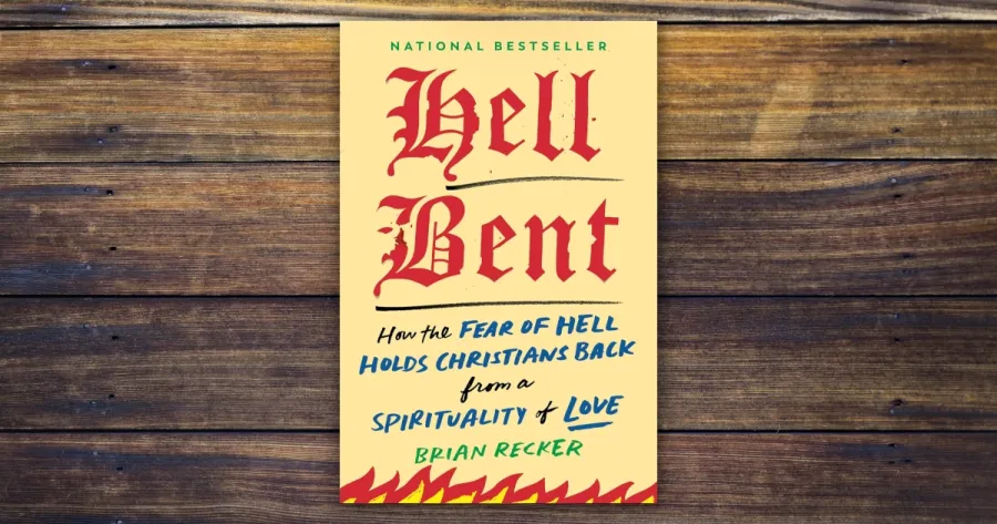 Review of Brian Recker’s ‘Hell Bent: How the Fear of Hell Holds ...